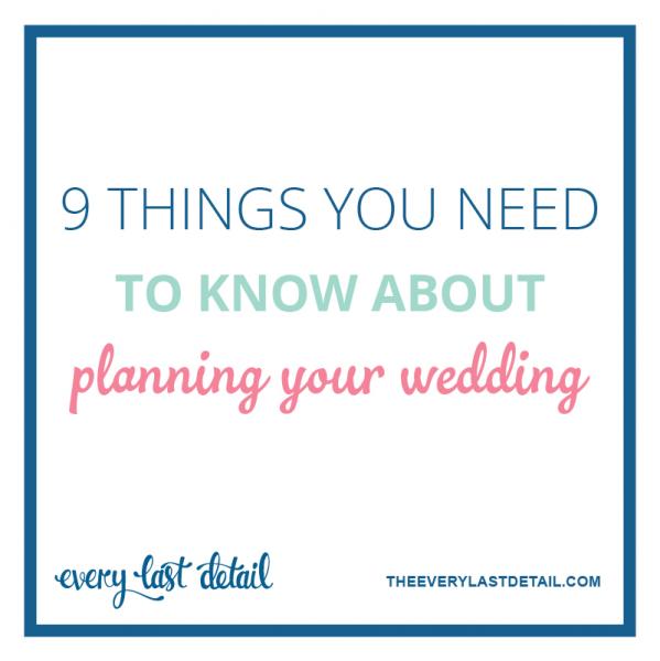 9 Things You Need To Know About Planning Your Wedding | Every Last Detail