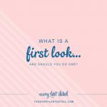 What Is a First Look... and Should You Do One? | Every Last Detail